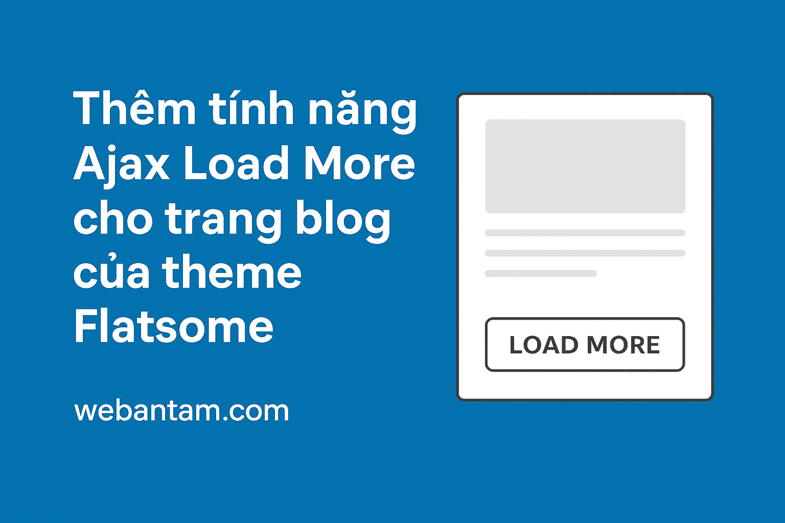 Plugin Thêm tính năng Ajax xem thêm cho trang blog của theme Flatsome - Web An Tâm